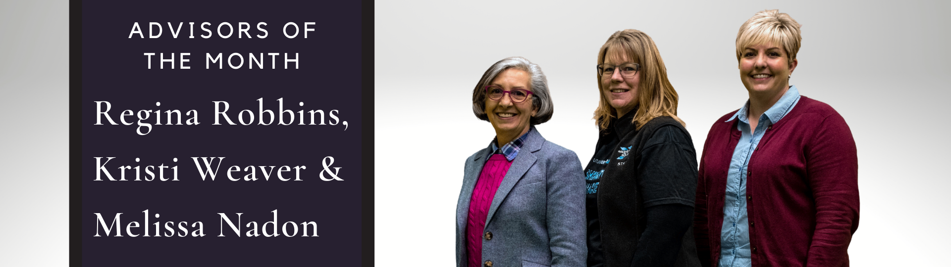 Advisors of the Month: Regina Robbins, Kristi Weaver and Melissa Nadon ...